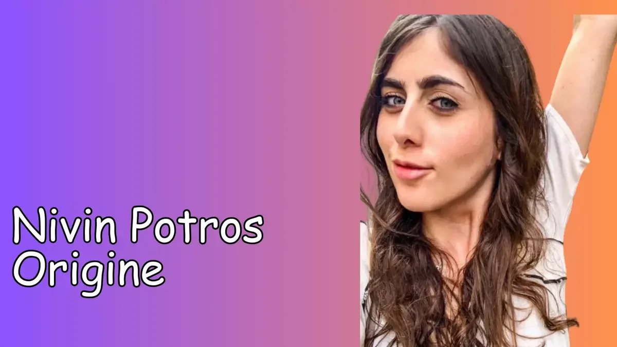 Nivin Potros Origine & Nationalité - LaCélébrité