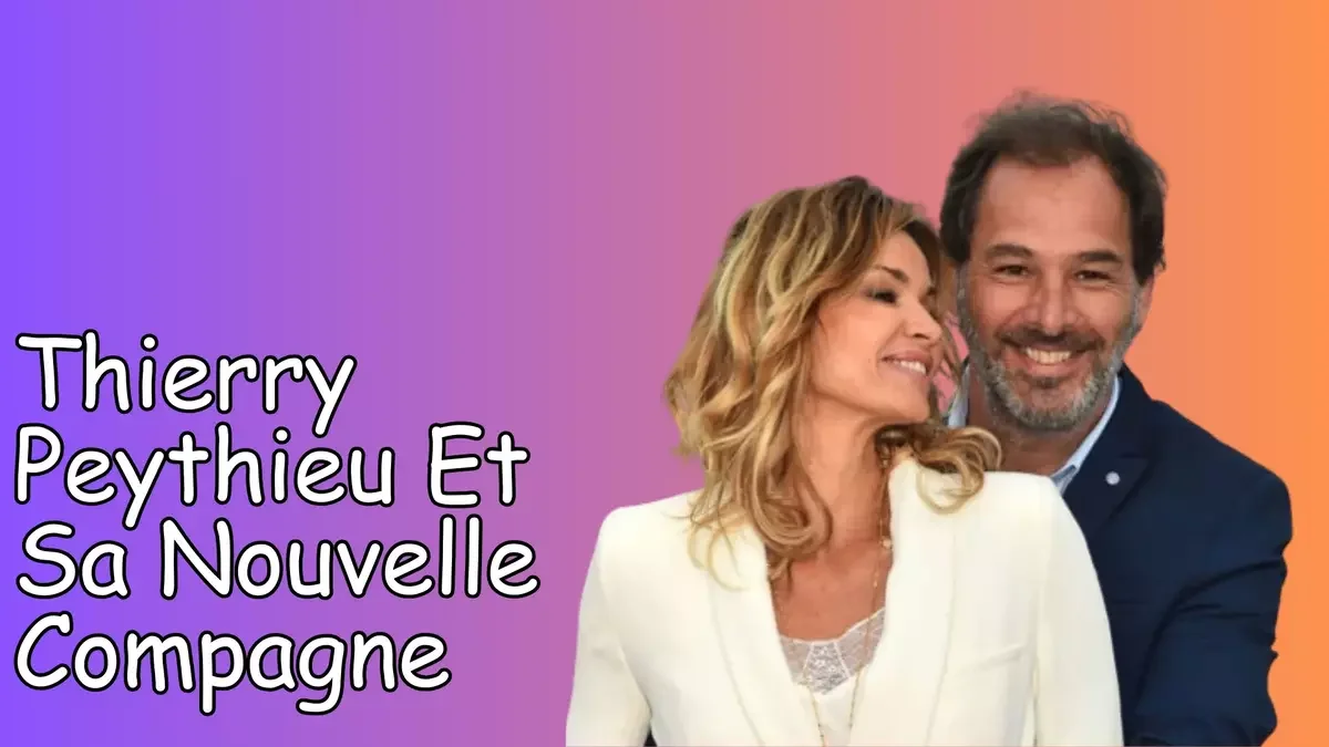 Thierry Peythieu Et Sa Nouvelle Compagne