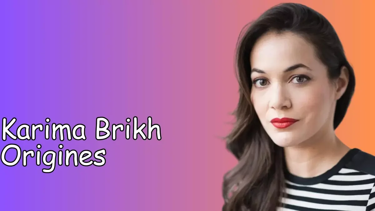 Karima Brikh Origine - LaCélébrité