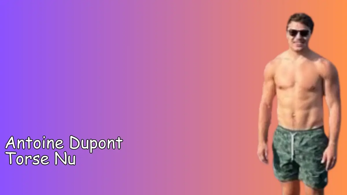 Antoine Dupont Torse Nu - LaCélébrité