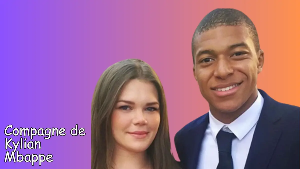 Kylian Mbappé Copine,Femme & Compagne - LaCélébrité