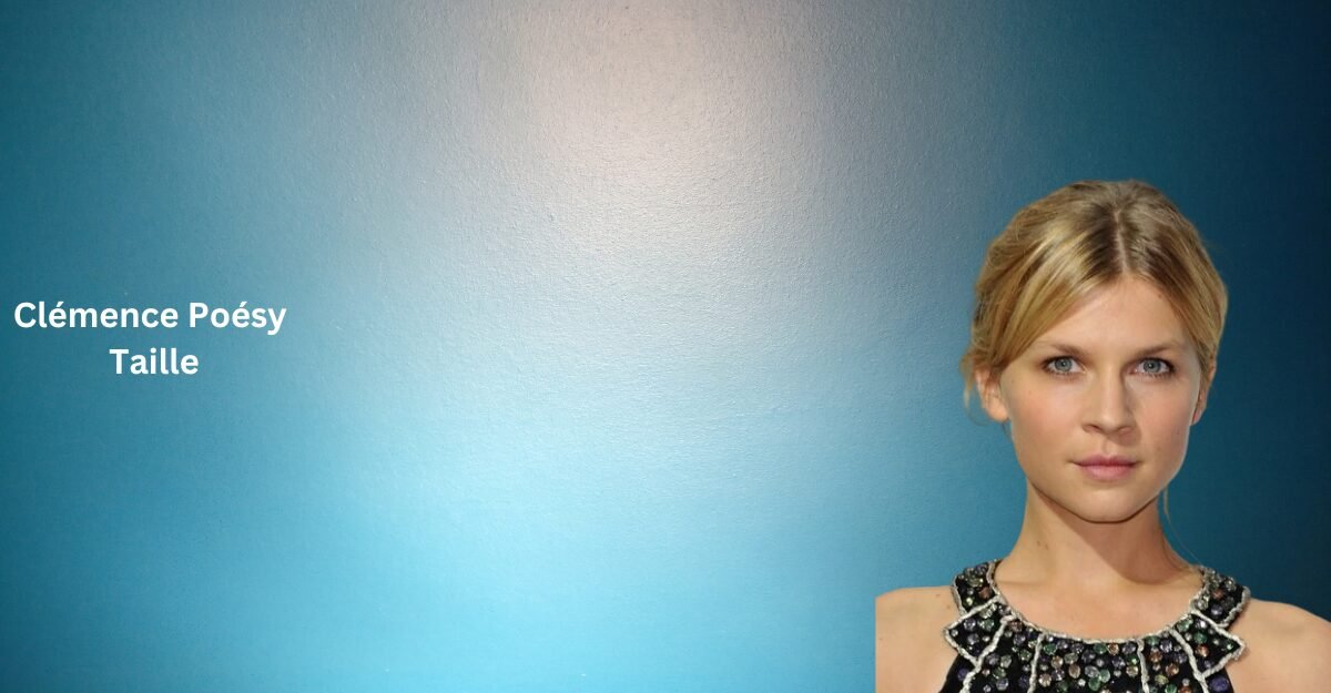 Clémence Poésy Taille - LaCélébrité
