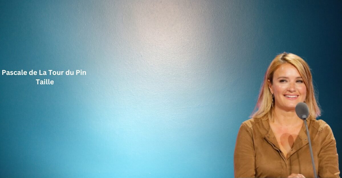 Pascale De La Tour Du Pin Taille - LaCélébrité